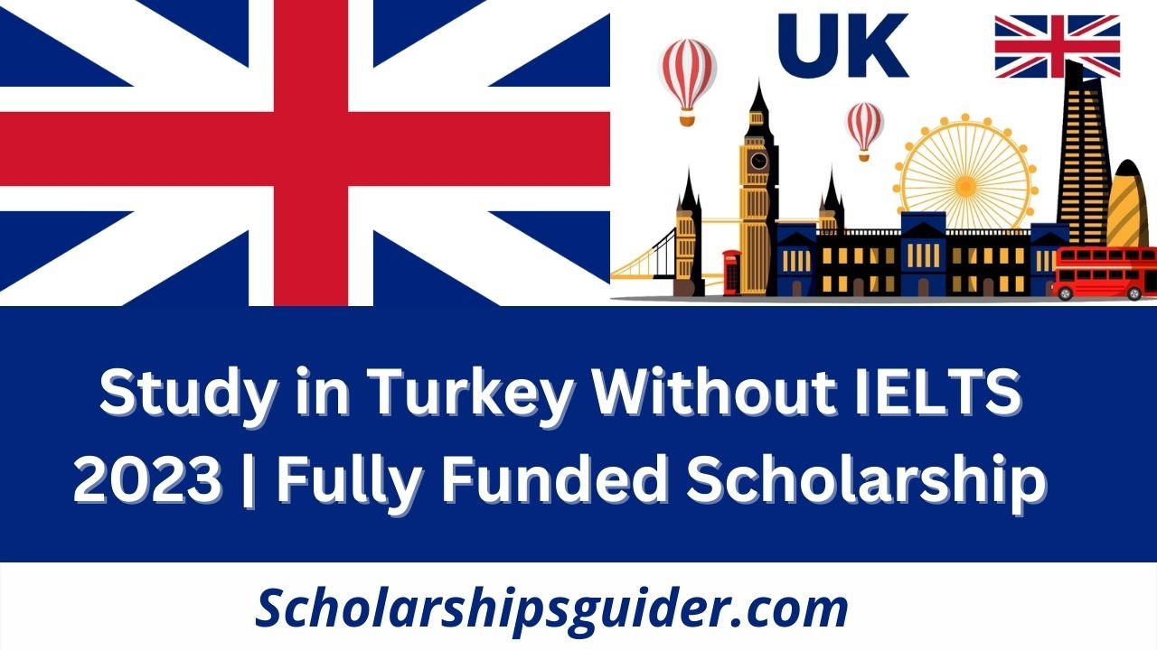 How To Study and Work in UK Without IELTS 2021 | Fully Funded ...